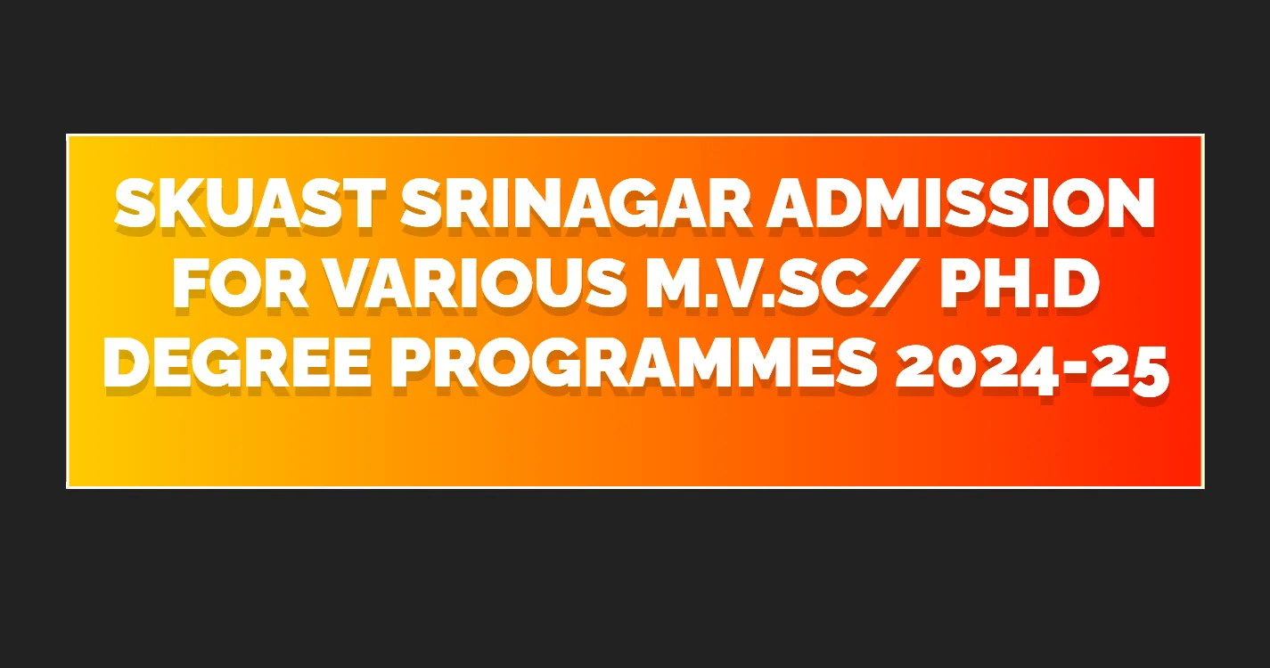 SKUAST Srinagar Admission for various M.V.Sc/ Ph.D Degree Programmes ...